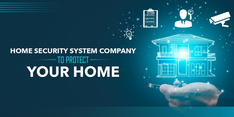 Hiring a Home Security System Company to Protect Your Home